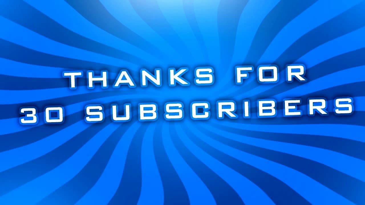 Thanks for 30 subscribers - YouTube