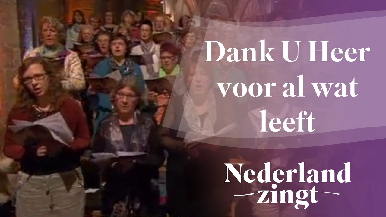 Nederland Zingt: Dank U Heer voor al wat leeft - YouTube