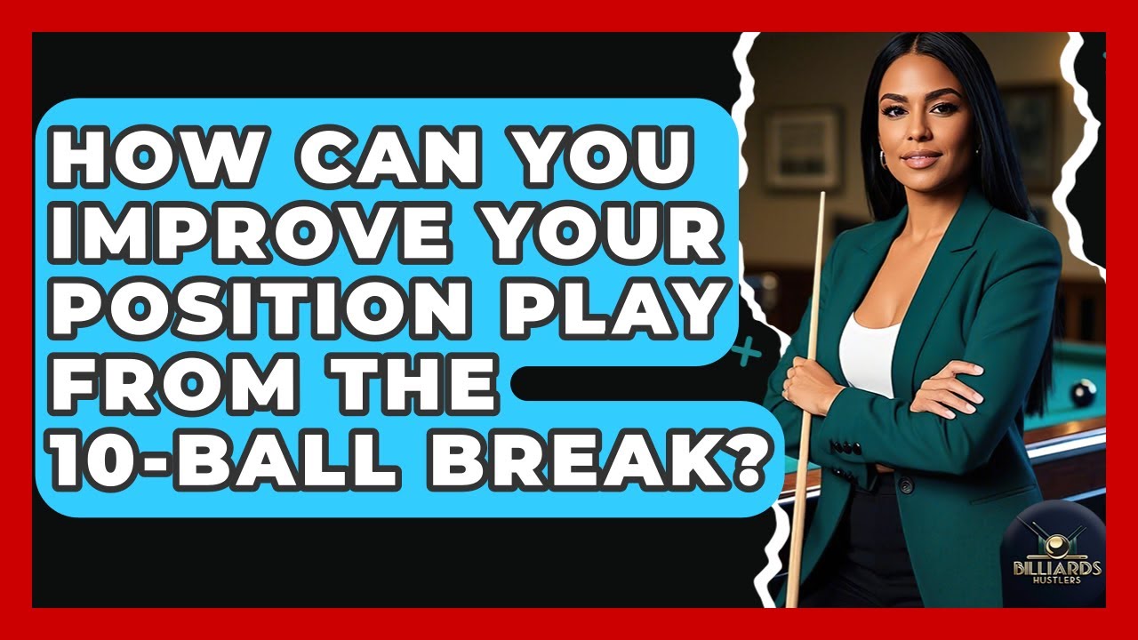 How Can You Improve Your Position Play From The 10-ball Break ...
