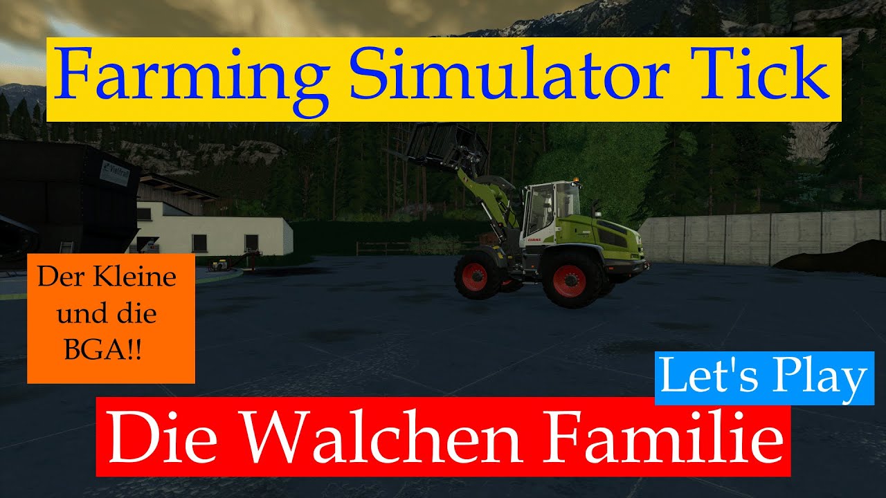 LS19 Walchen #37 Die Walchen Familie Der Kleine und die BGA!! FS19 LS19 ...