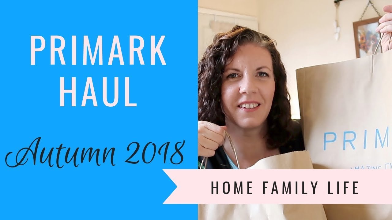 Primark Haul | Autumn 2018 | Home Family Life - YouTube