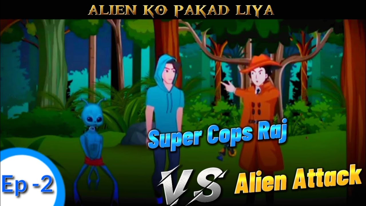 Alien Ko Pakad Liya - Super Cops Raj Vs Alien Attack Series | Episode 2 ...