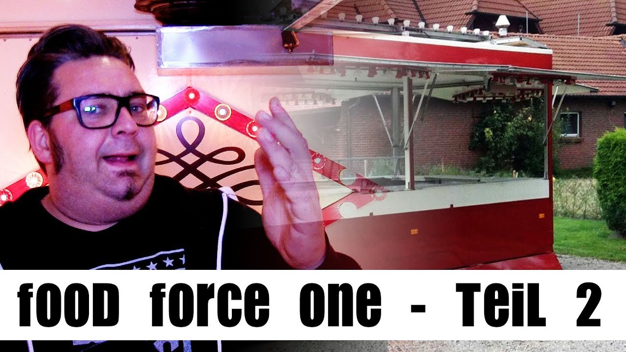 SPECIAL: FOOD FORCE ONE TEIL 2 - auf dem Weg zum Food Trailer - YouTube