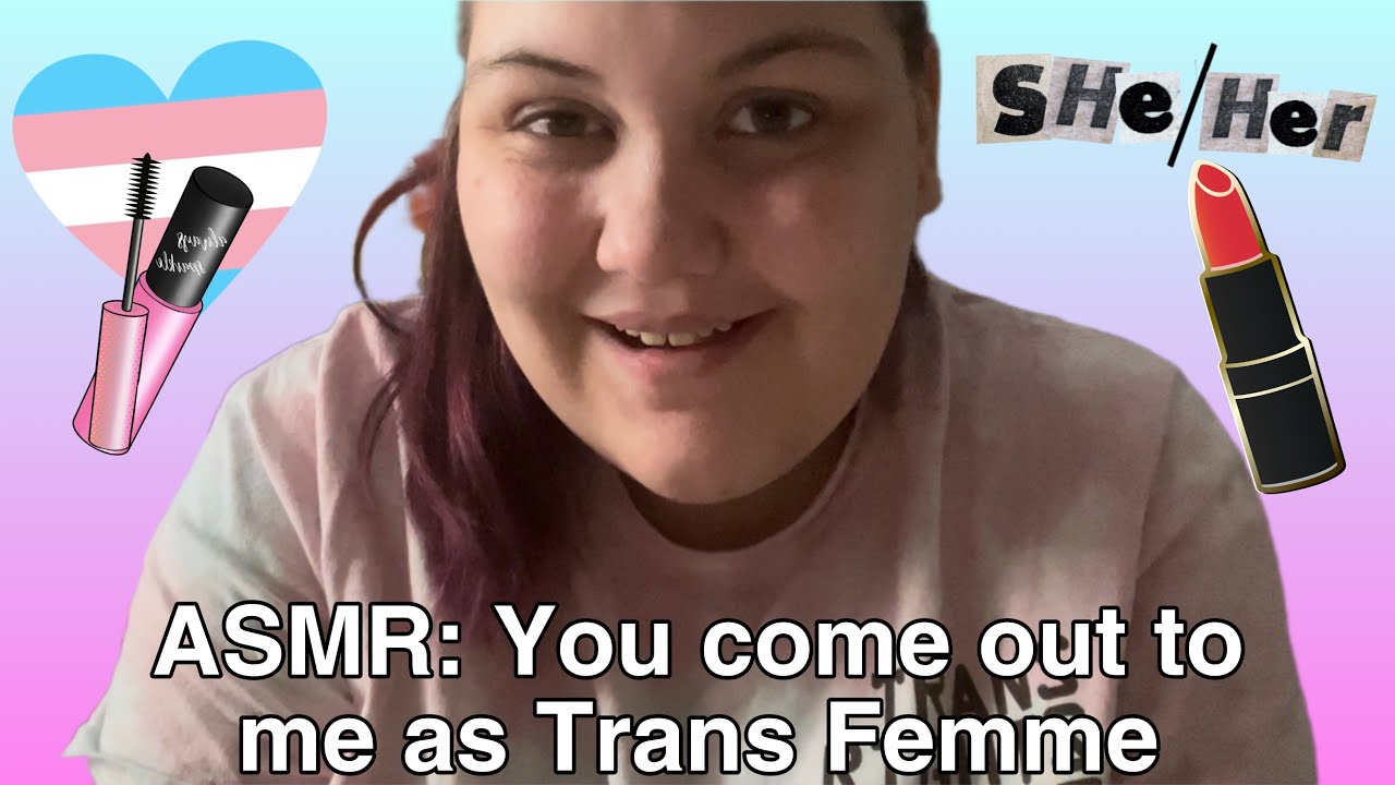 ASMR: You Come Out to me as Trans Femme (She/Her) {Doing your makeup ...