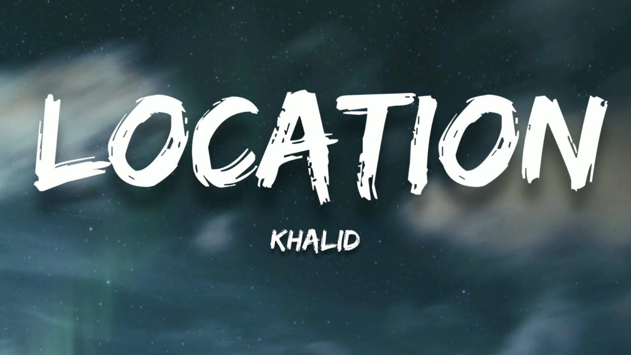 Khalid - Location (Lyrics) - YouTube