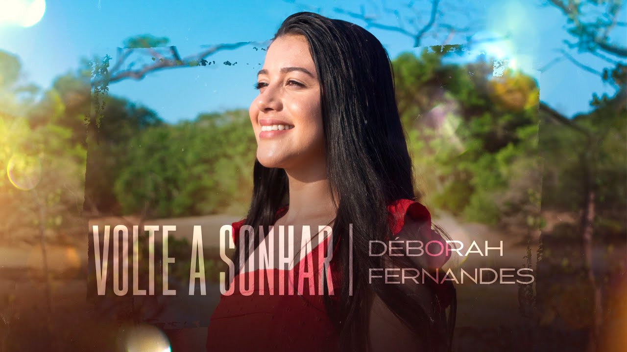 Déborah Fernandes | Volte a Sonhar [Clipe Oficial] - YouTube