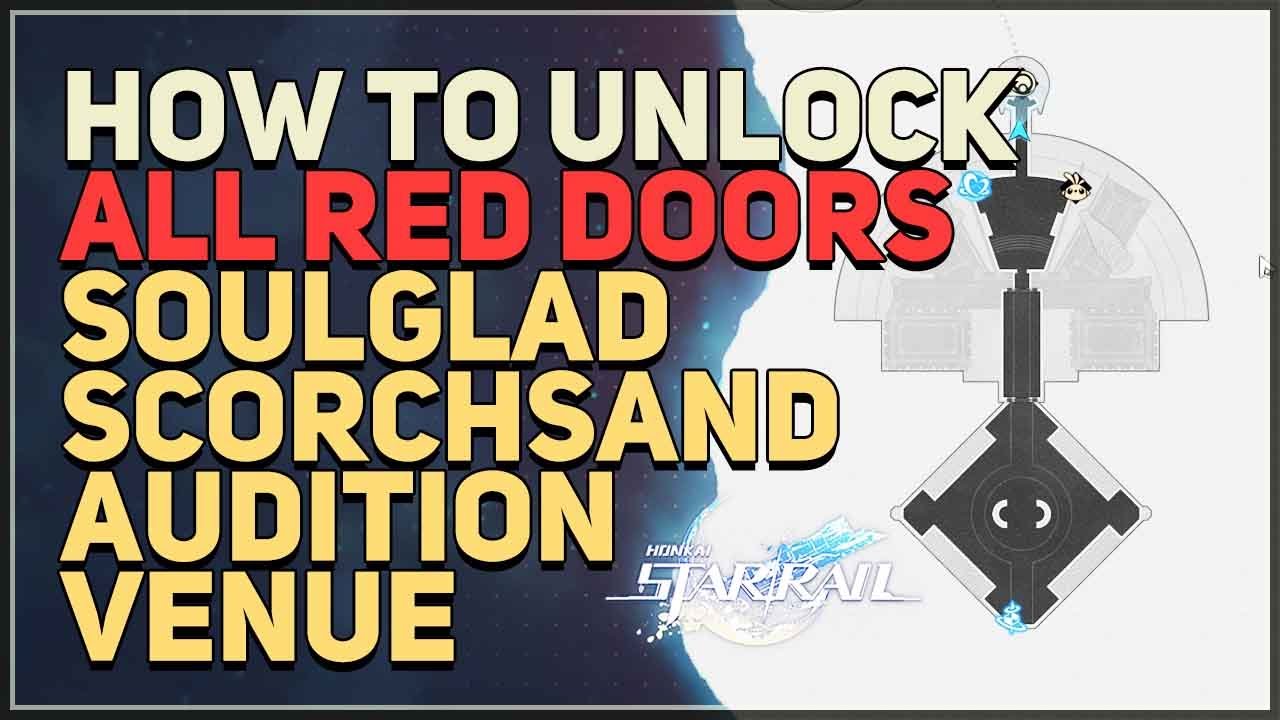 How to unlock All Red Doors in SoulGlad Scorchsand Audition Venue ...
