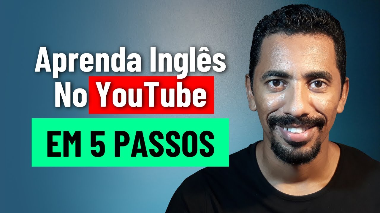 Como Aprender Inglês Enquanto Assiste o Youtube em 5 Passos (Aulão ...