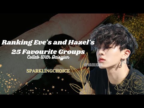 Ranking Eve's And Hazel's 25 Favorite Groups | Collab with @daisyjun ...