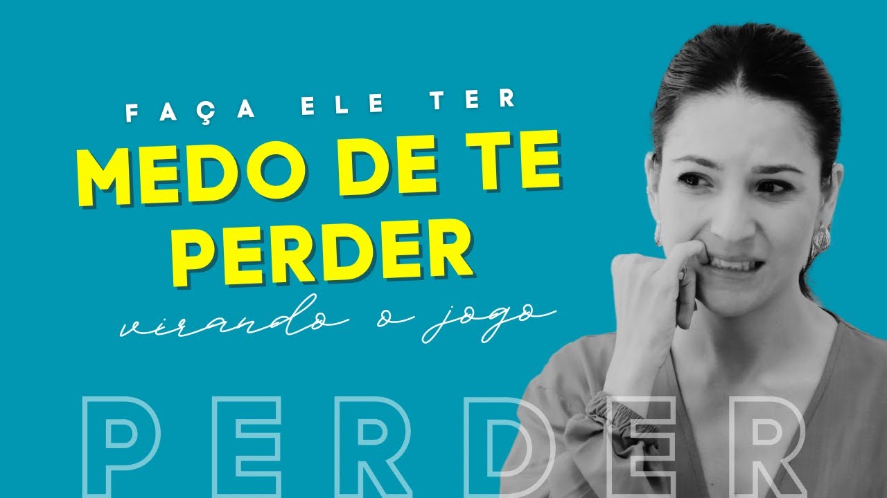 COMO FAZER ELE TER MEDO DE TE PERDER - YouTube