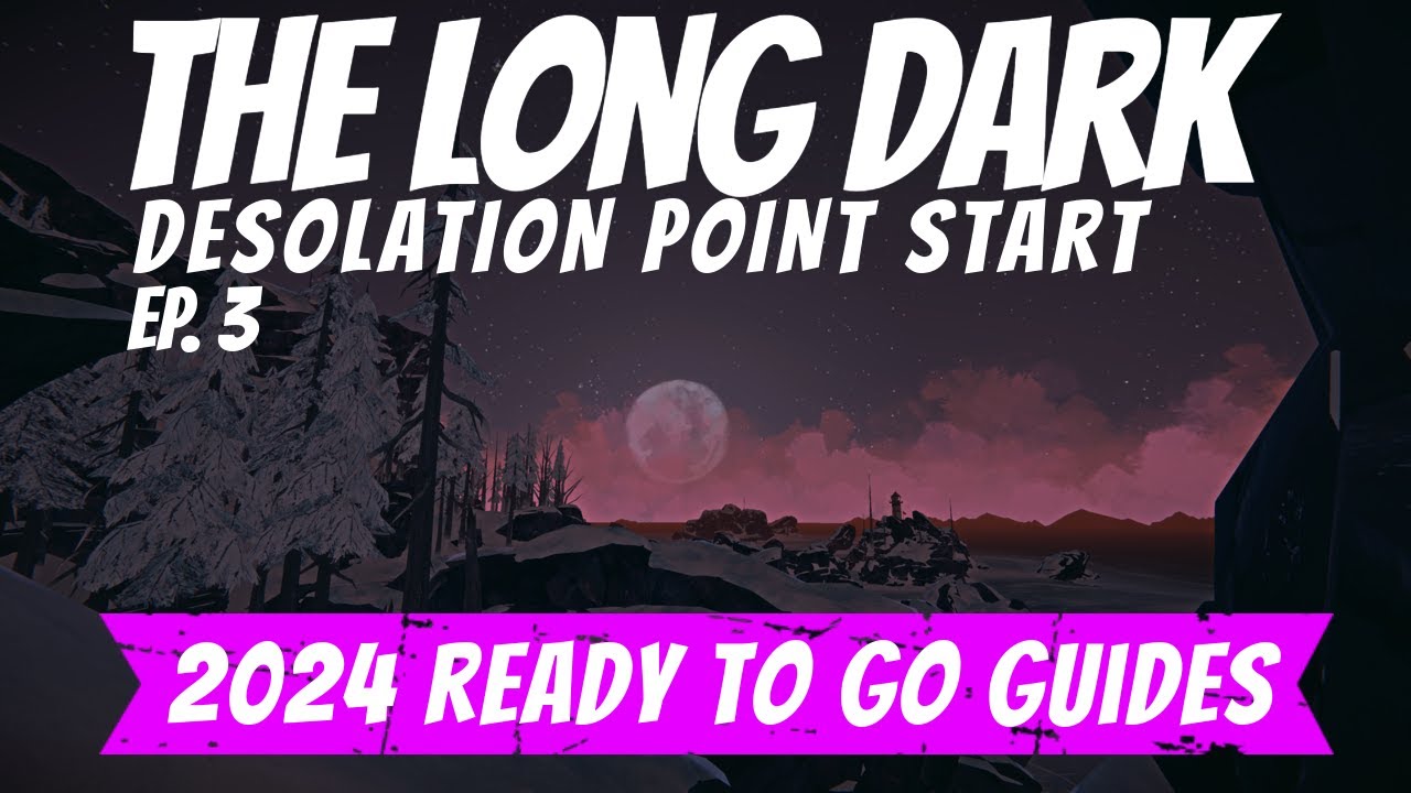 Long Dark ~ 2024 Interloper Ready To Go Guides ~ Ep. 3 ~ Desolation ...
