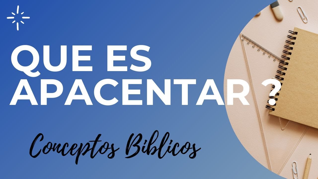 QUE SIGNIFICA LA PALABRA APACENTAR EN LA BIBLIA - Terminos y Conceptos ...