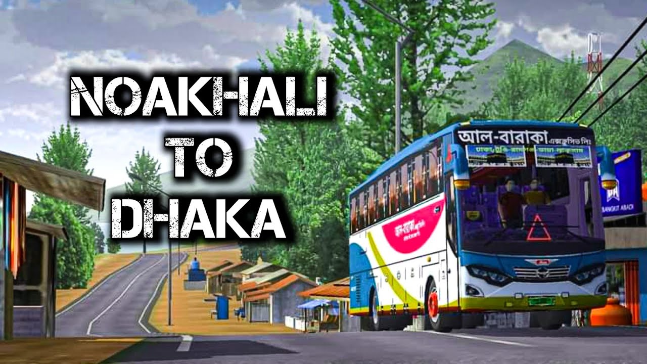 Noakhali to Dhaka with AL-Baraka bus | Bus driving game on Bus ...