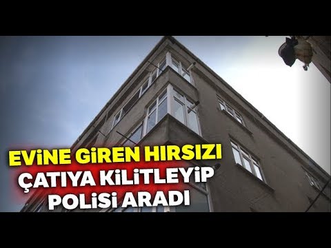 Evine Giren Hırsızı Çatıya Kilitleyip Polisi Aradı