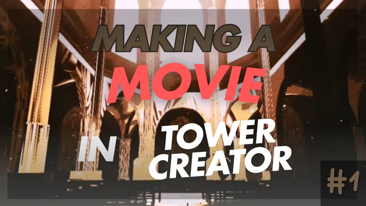 Making a MOVIE In TOWER CREATOR | #1 - YouTube
