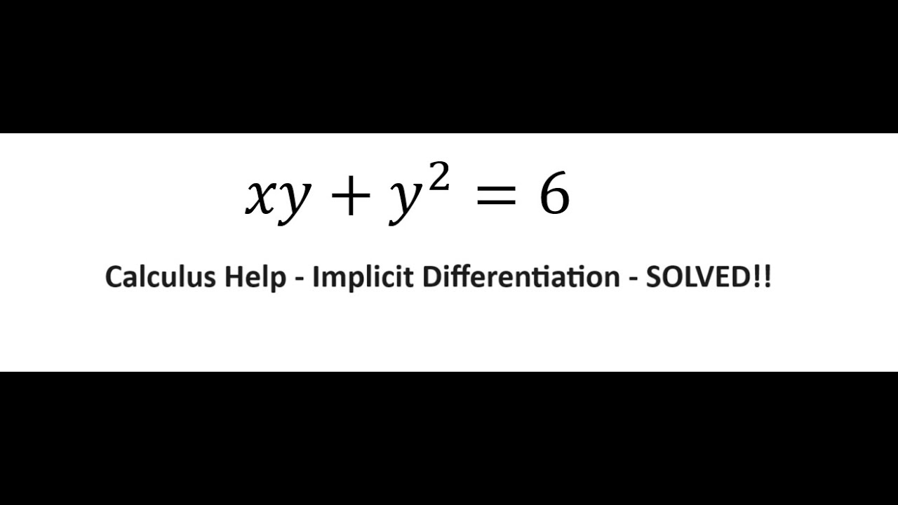 Calculus Help Implicit Differentiation Xy y 2 6 Techniques