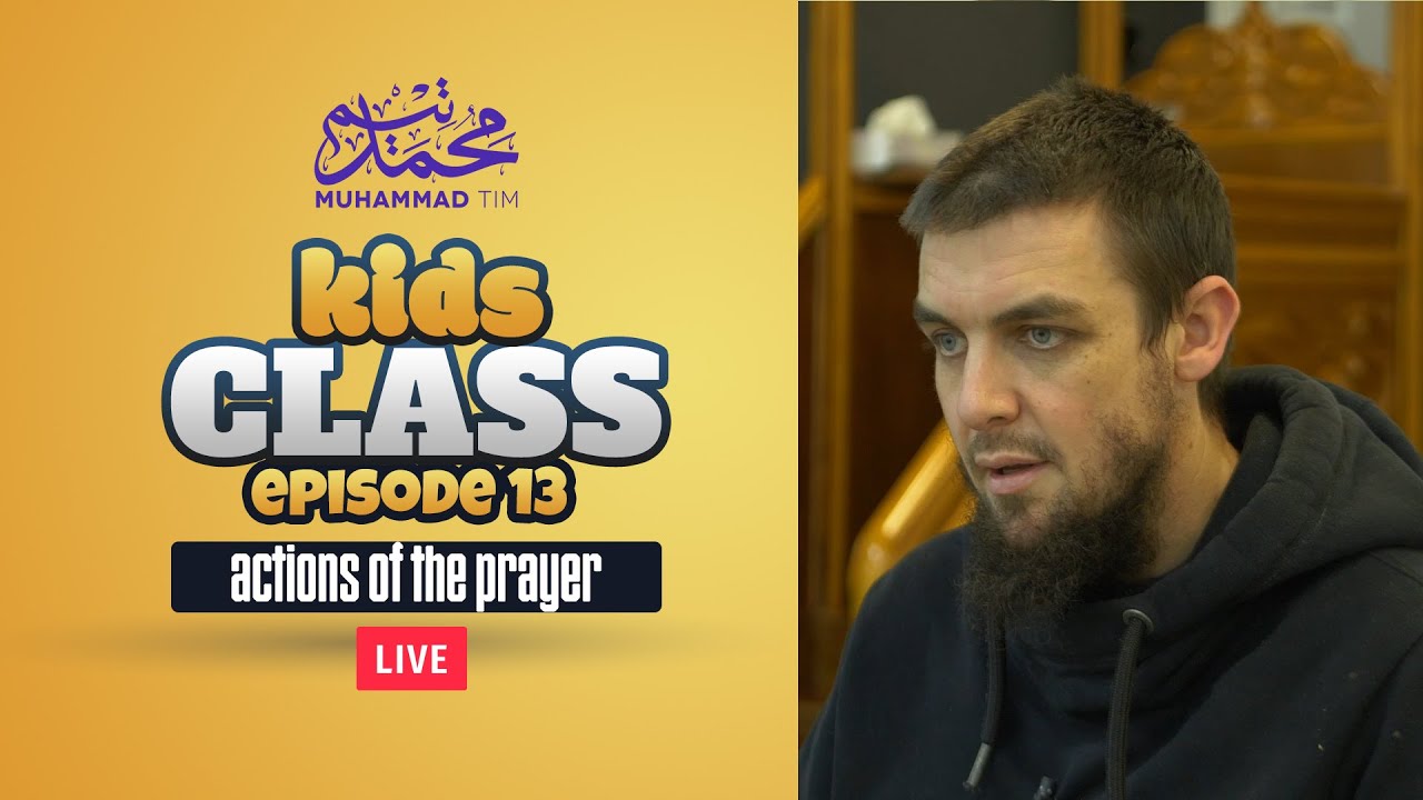 013 | Kids Class | Actions Of The Prayer | Muhammad Tim Humble - YouTube