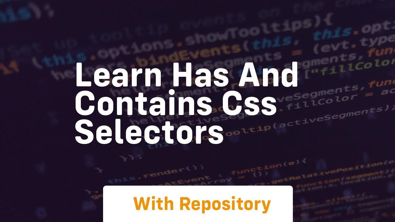 learn has and contains css selectors - YouTube