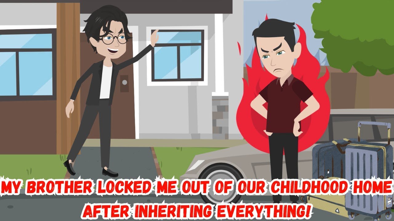 My Brother Locked Me Out Of Our Childhood Home After Inheriting ...