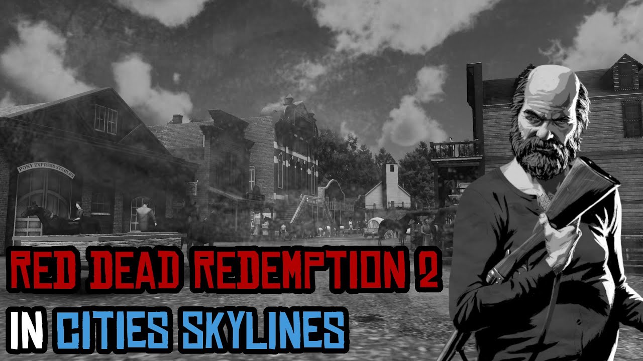 Building a Red Dead Redemption 2 inspired town in Cities Skylines ...