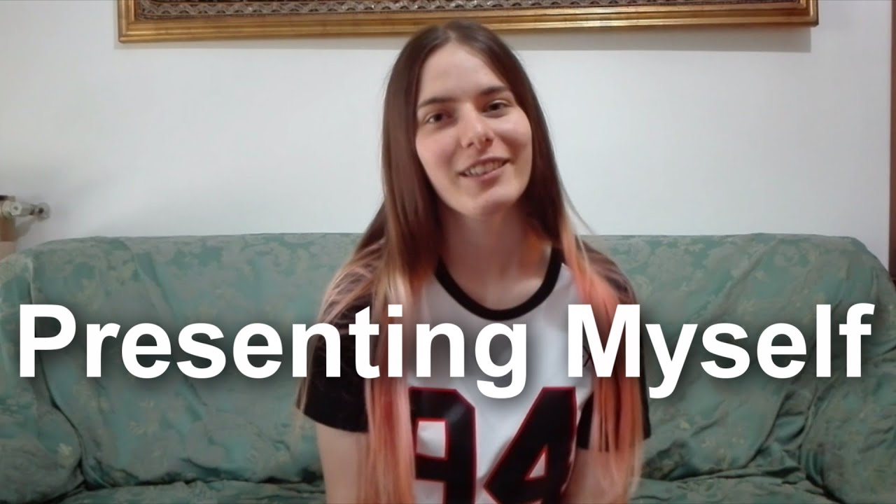 Presenting Myself - YouTube