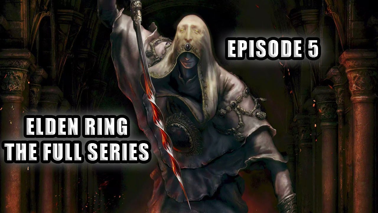 Elden Ring: The Full Series - Episode 5 - YouTube