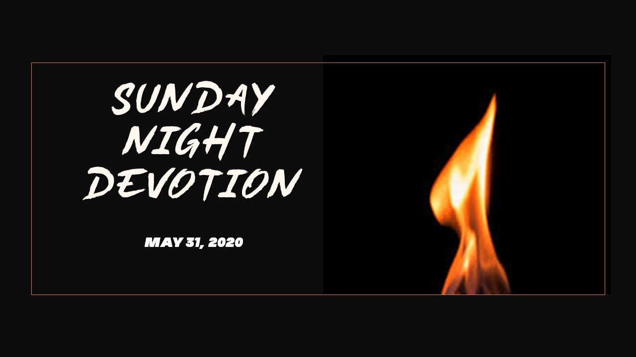 May 31 Sunday Night Devotion - YouTube