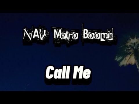 NAV, Metro Boomin - Call Me (Lyrics) - YouTube