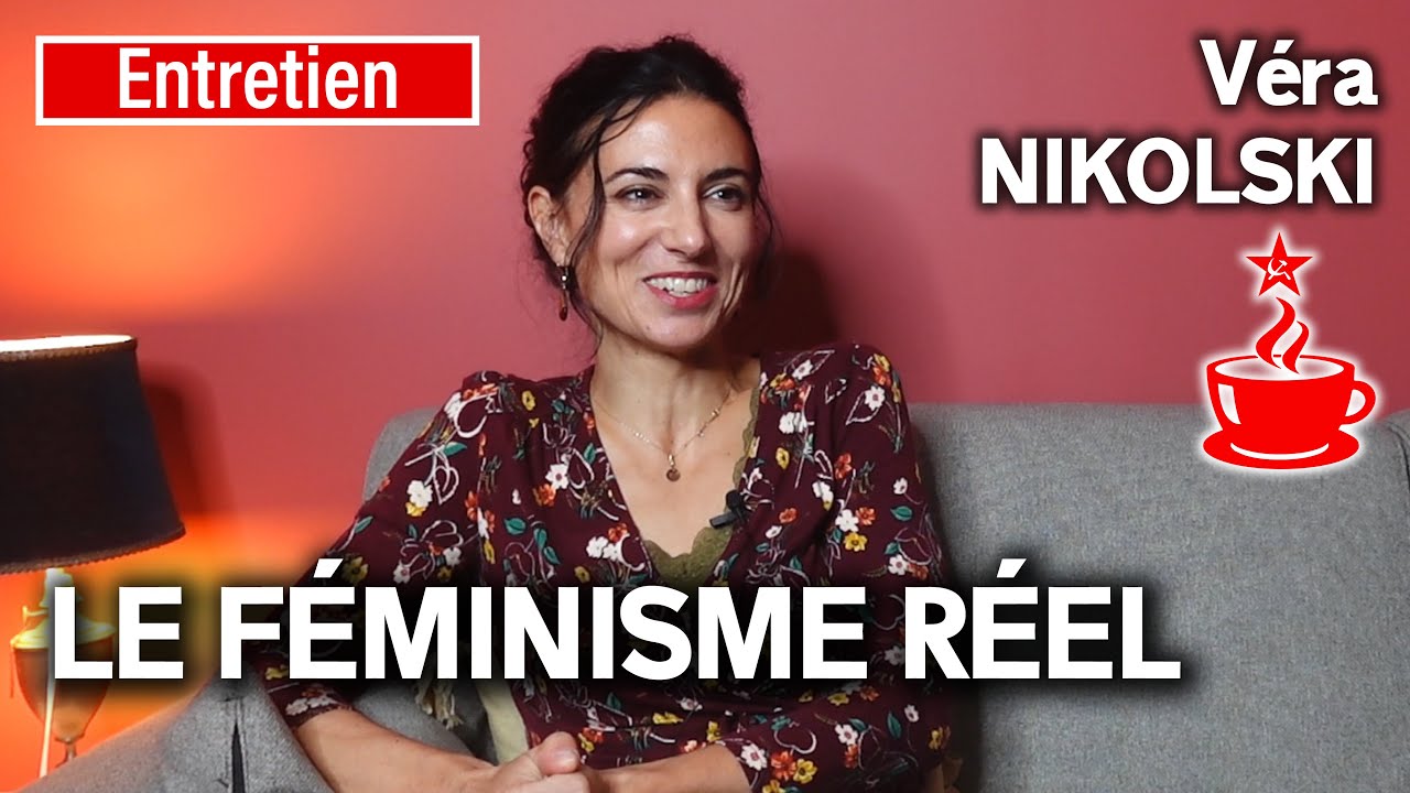 LE FÉMINISME RÉEL - avec Véra NIKOLSKI - YouTube
