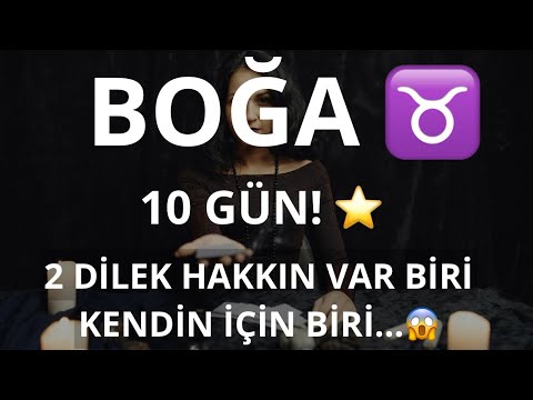 BOĞA BURCU ♉️ 10 GÜN! 2 DİLEK HAKKIN VAR BİRİ KENDİN İÇİN BİRİ…