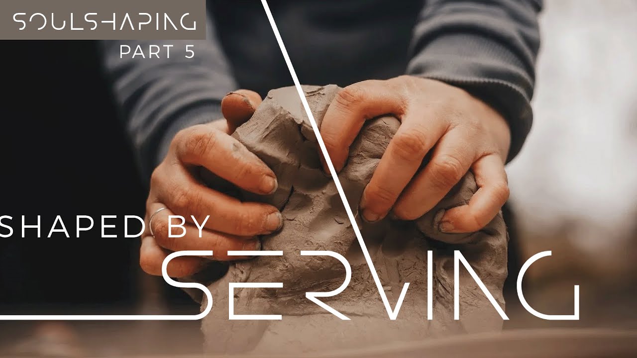 Soul Shaping (Part 5) Serving | 06-30-2024 - YouTube