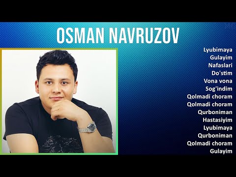 Osman Navruzov 2025 MIX Top Hits - Lyubimaya, Gulayim, Nafaslari, Do'stim