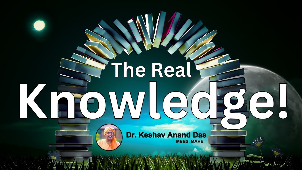 The Real Knowledge! 🌞 Dr. Keshav Anand Das - YouTube