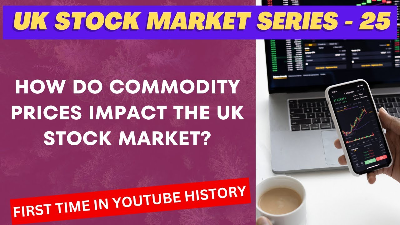 How do commodity prices impact the UK stock market? - YouTube