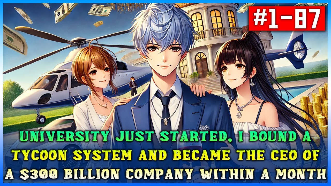Starting College, I Activated a Tycoon System and Became CEO of a $300 ...