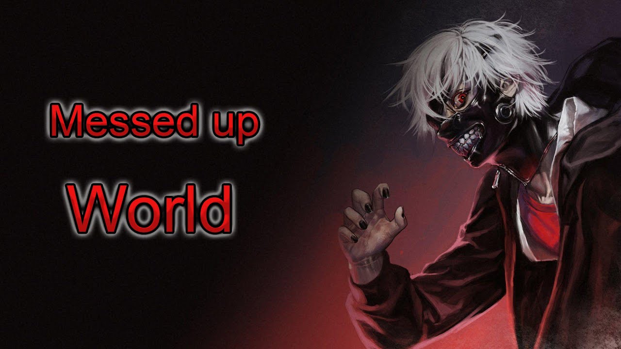 Messed Up World - Ken Kaneki || Tokyo Ghoul Quotes - YouTube