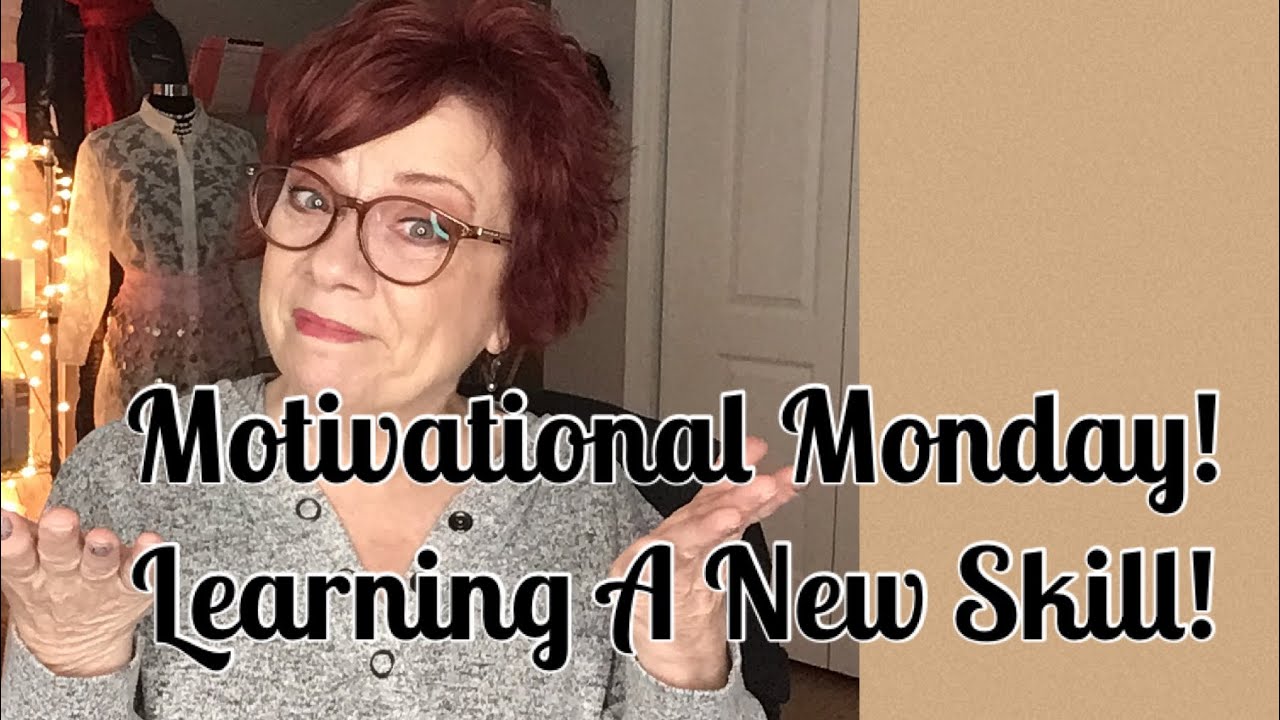 Motivational Monday: Learning a New Skill! - YouTube