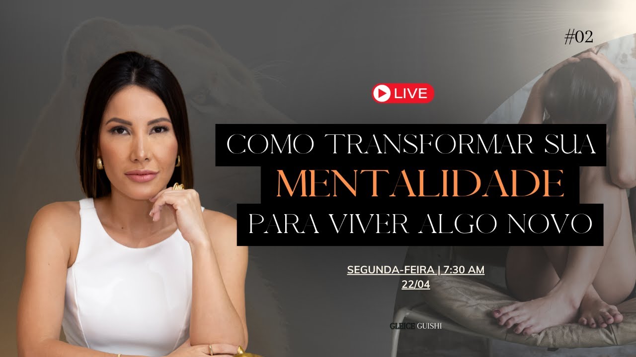 Como Transformar sua Mentalidade para Viver algo Novo - Aula02 - YouTube