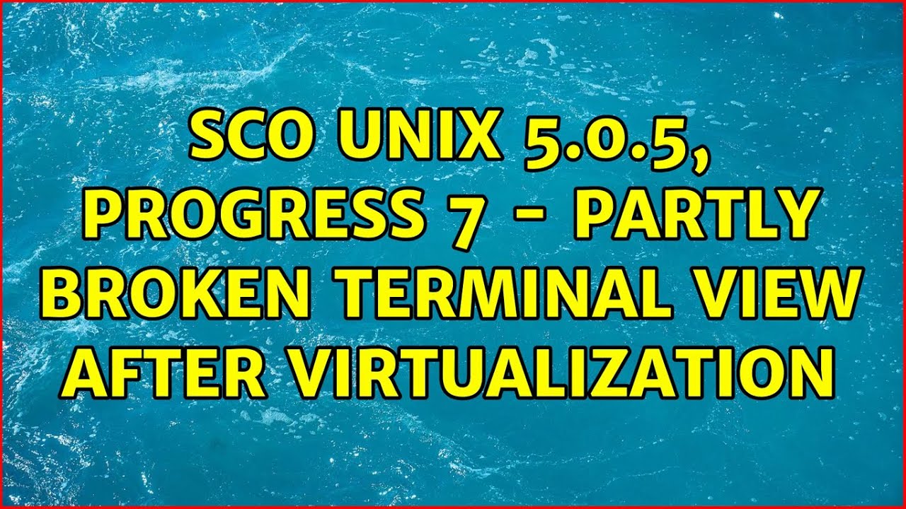 SCO Unix 5.0.5, Progress 7 - partly broken terminal view after ...