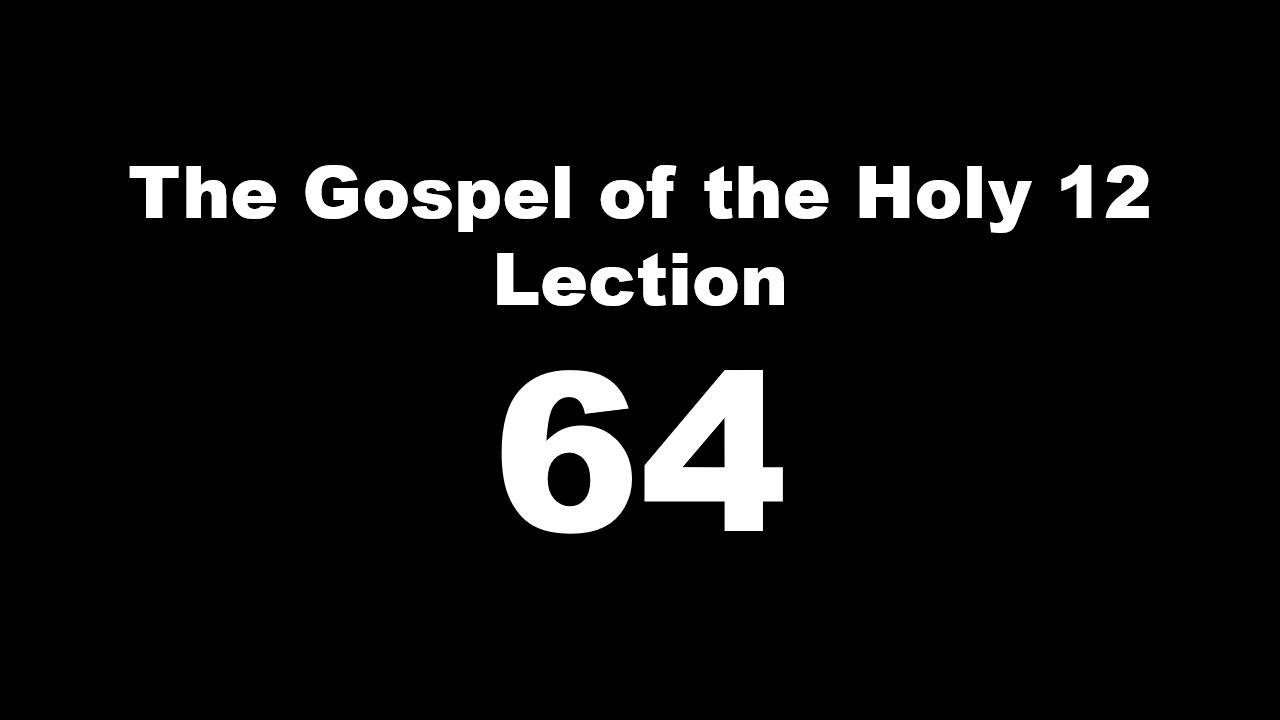 The Gospel of the Holy 12 Lection 64 - YouTube