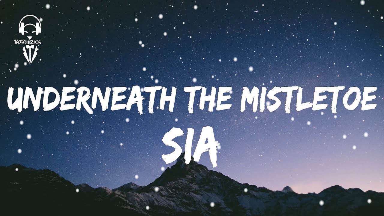Sia - Underneath The Mistletoe ( Lyrics Video ) - YouTube