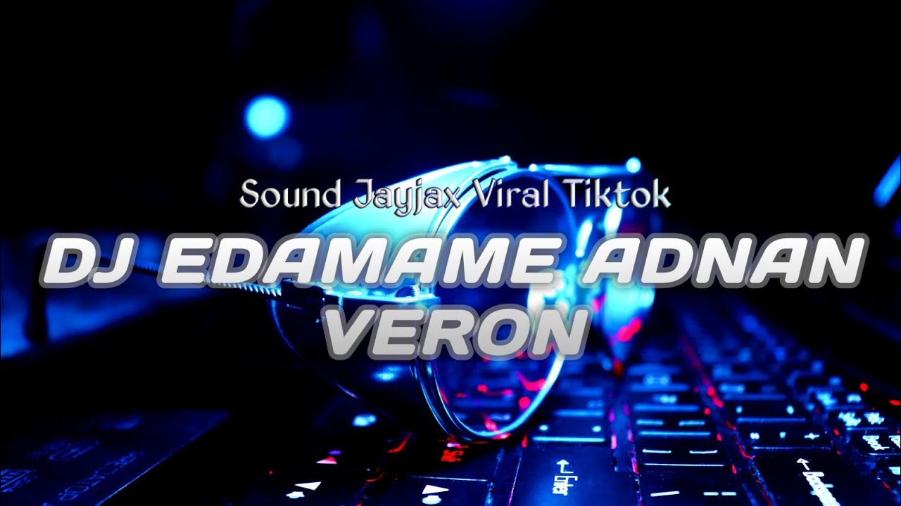 DJ EDAMAME ADNAN VERON TIKTOK VIRAL REMIX 2022 - YouTube Music