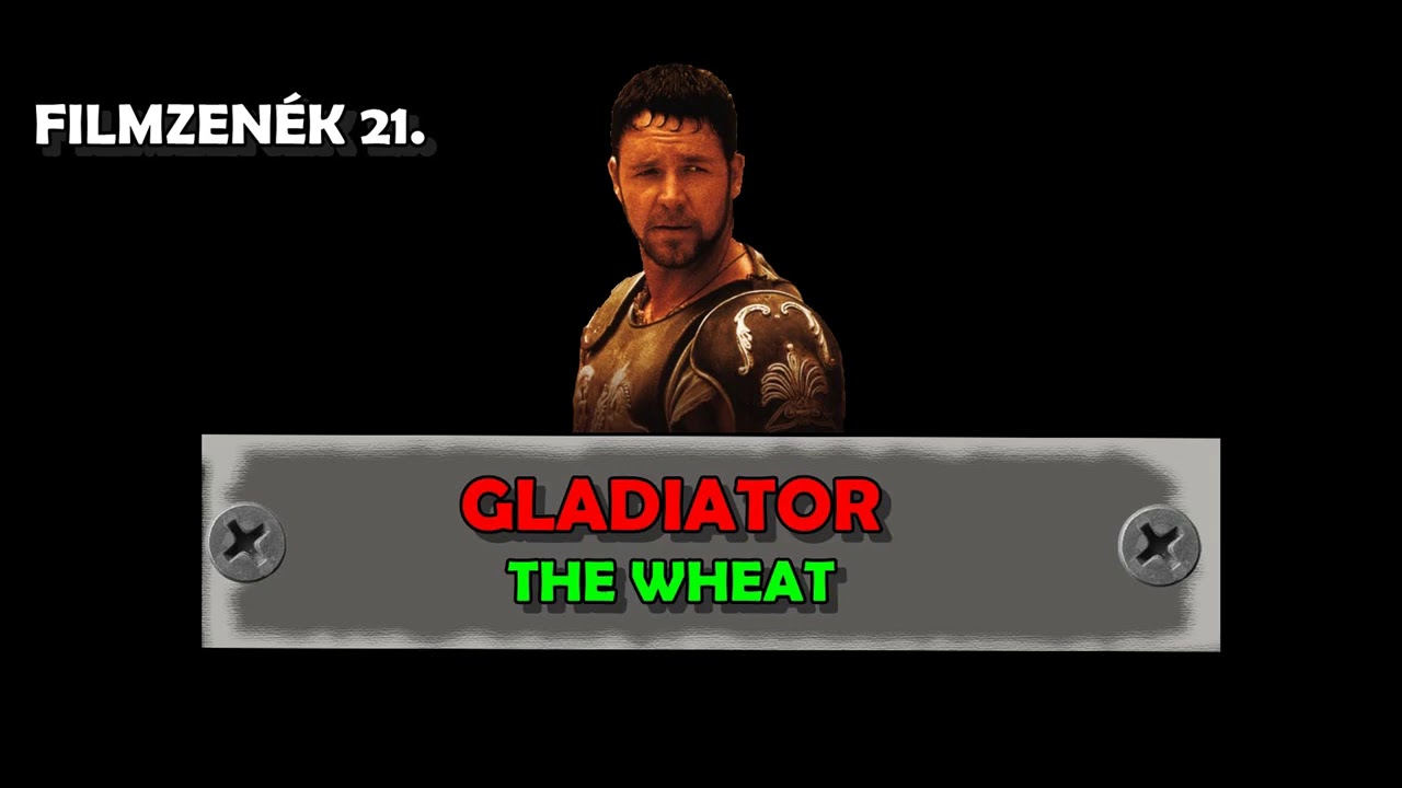 FILMZENÉK 21. - *** GLADIATOR *** THE WHEAT - YouTube