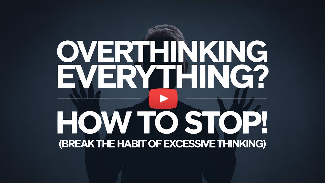 Overthinking EVERYTHING? Here's How to STOP! (Break the Habit of ...