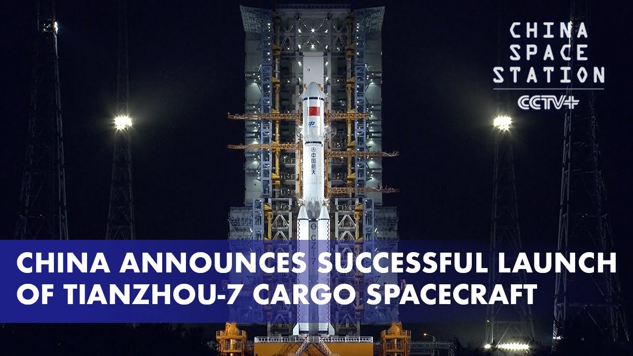 China Announces Successful Launch of Tianzhou-7 Cargo Spacecraft - YouTube