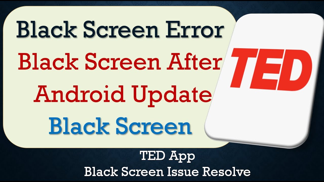 How To Fix Ted App Black Screen Error After Android Update Problem Solved In Android Youtube