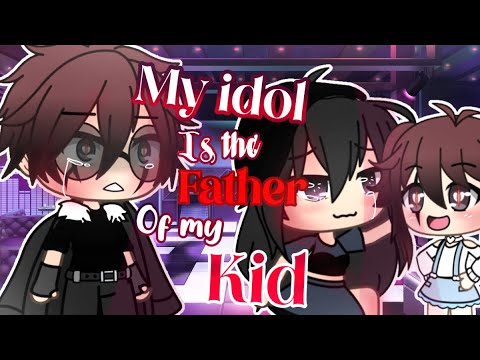 My Idol Is The Father Of My Kid || Gachalife || Glmm || INSPIRED ||