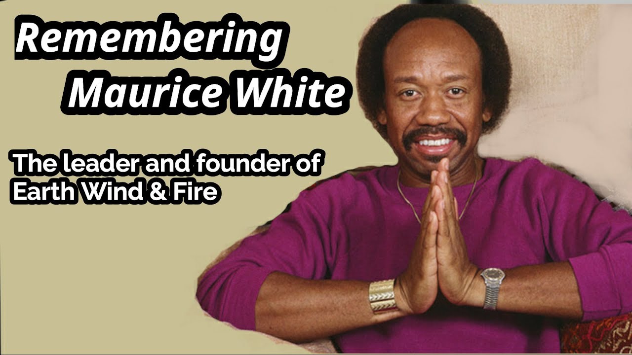 Remembering Maurice White From Earth Wind & Fire - YouTube