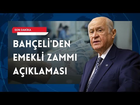 Emekliye maaş zammı geliyor - Devlet Bahçeli'den Emekli Zammı Açıklaması