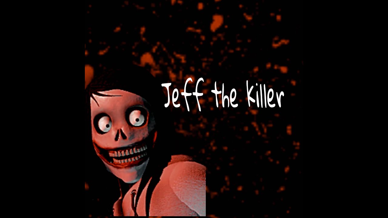JEFF THE KILLER IS HERE LETSSS GOOO - YouTube